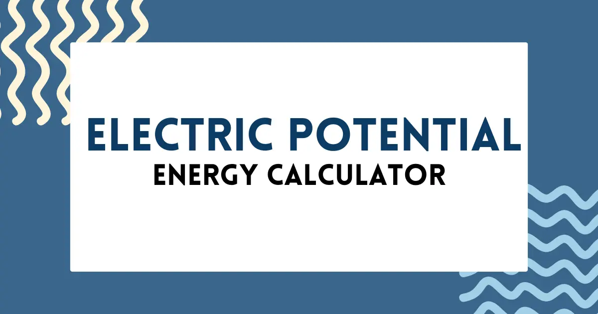Electric Potential Energy Calculator Online (U = k (q₁q₂) / r)