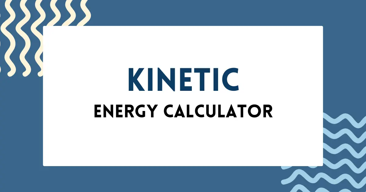 Kinetic Energy Calculator | Calculate K.E Online